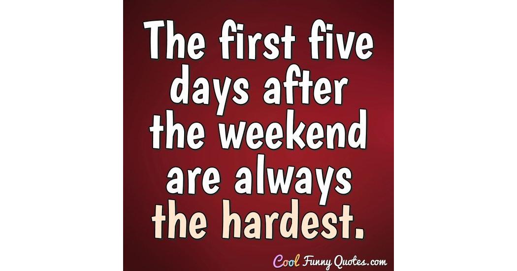 After Weekend Quotes