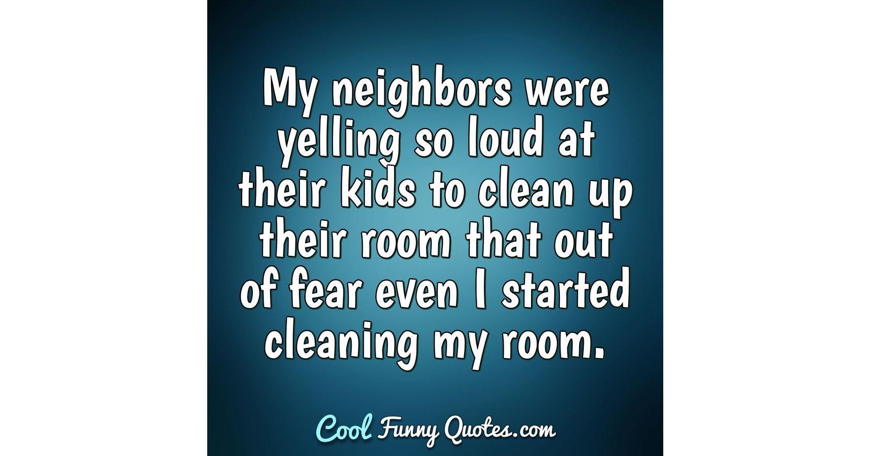 Neighbor Sayings Quotes 60 Funny Quotes About The Next Door Neighbors