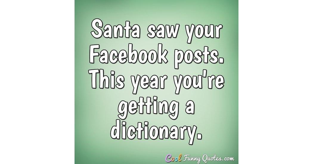 Santa saw your Facebook posts. This year you're getting a dictionary.