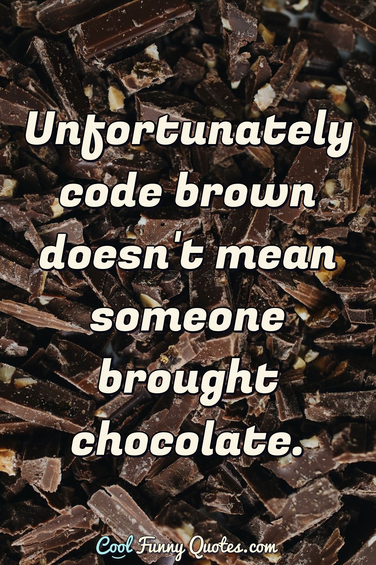 Unfortunately code brown doesn't mean someone brought chocolate.