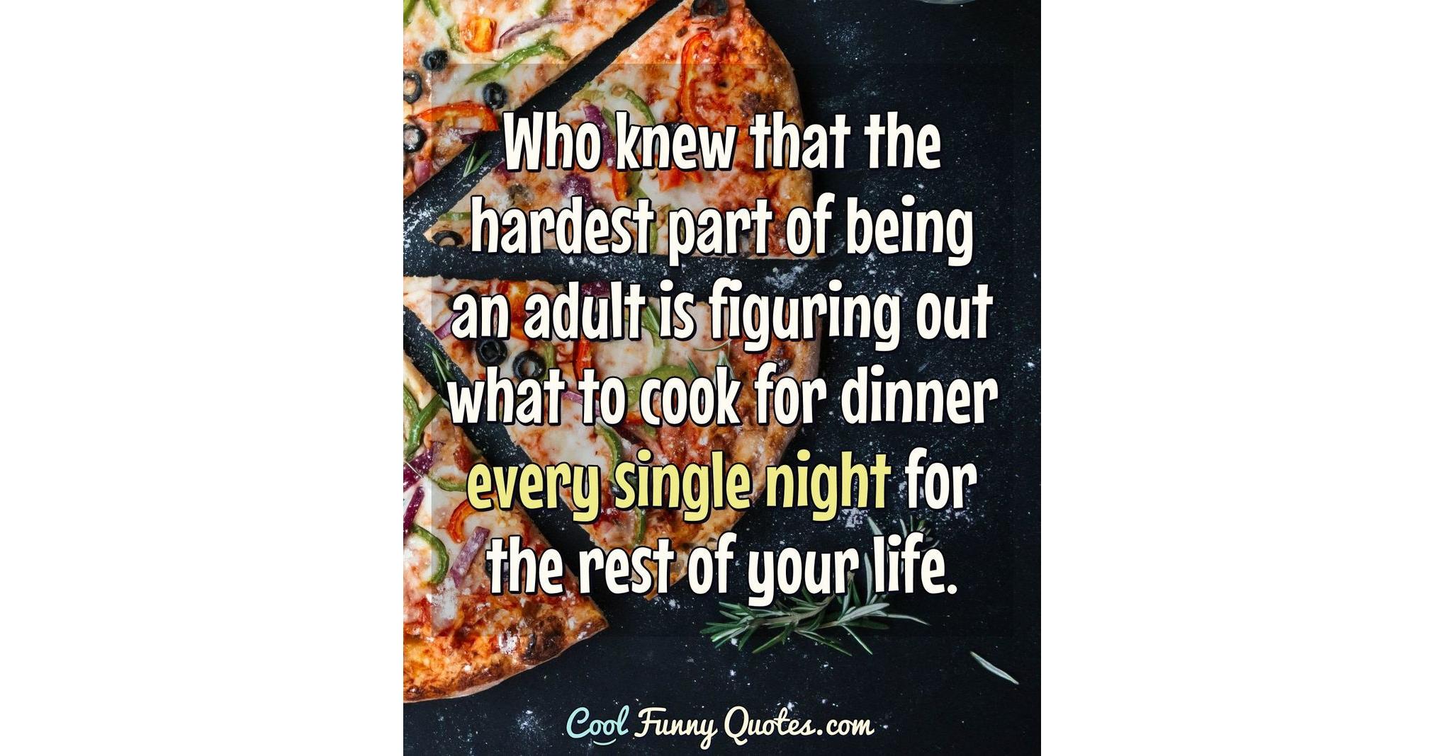 Who knew that the hardest part of being an adult is figuring out what ...