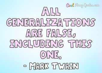 All generalizations are false, including this one.