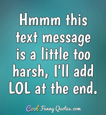 I hate it when people text "Call me." I'm going to start calling people ...